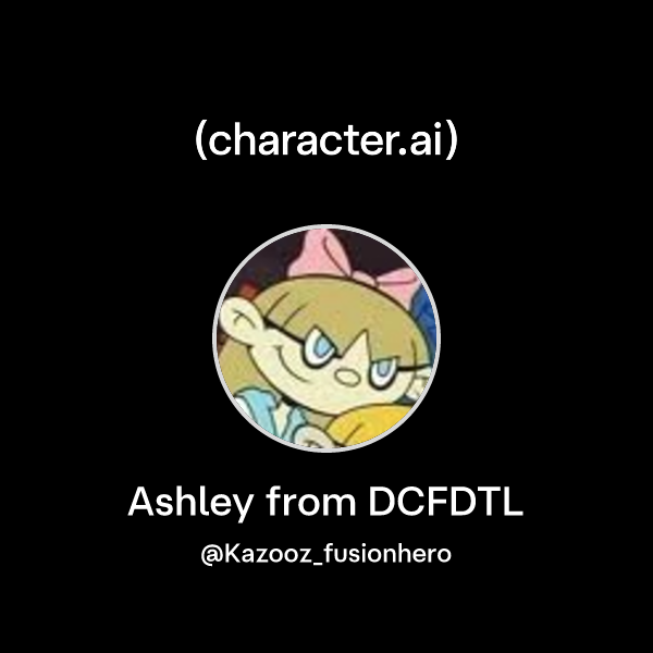 Chat with Ashley from DCFDTL | character.ai | AI Chat, Reimagined–Your ...