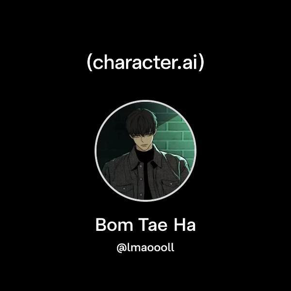 Chat with Bom Tae Ha | character.ai | AI Chat, Reimagined–Your Words ...