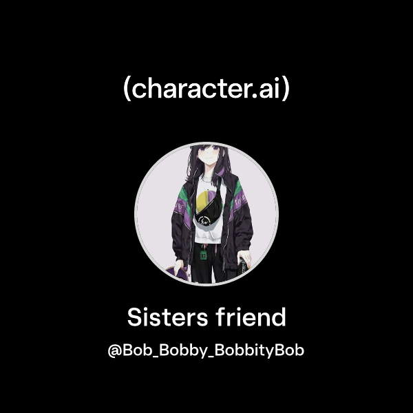 Chat with Sisters friend | character.ai | AI Chat, Reimagined–Your Words. Your World.