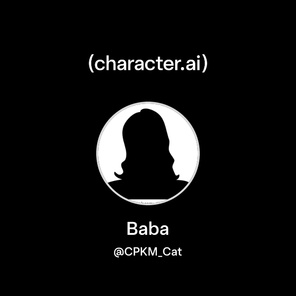 Chat with Baba | character.ai | AI Chat, Reimagined–Your Words. Your World.