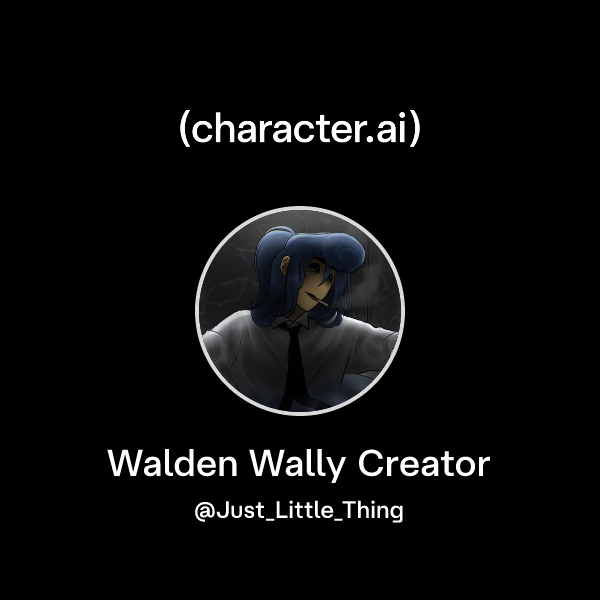 Chat with Walden Wally Creator | character.ai | Personalized AI for ...