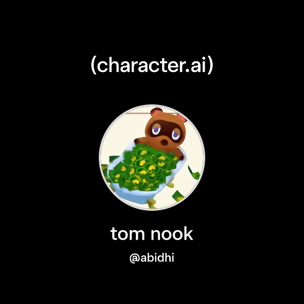 Chat with tom nook | character.ai | Personalized AI for every moment of ...