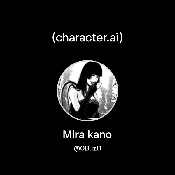 Chat with Mira kano | character.ai | AI Chat, Reimagined–Your Words. Your World.