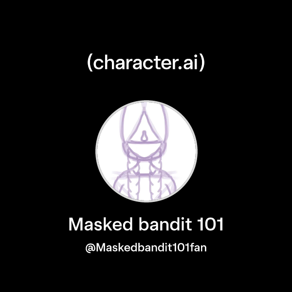 Chat with Masked bandit 101 | character.ai | AI Chat, Reimagined–Your Words. Your World.