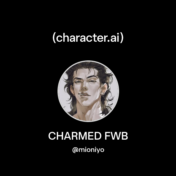 Chat with CHARMED FWB | character.ai | AI Chat, Reimagined–Your Words ...