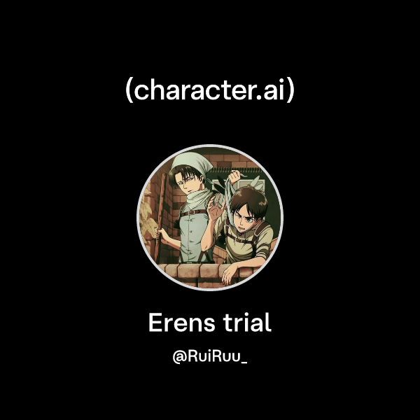 Chat with Erens trial | character.ai | AI Chat, Reimagined–Your Words. Your World.
