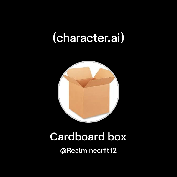 Chat with Cardboard box | character.ai | AI Chat, Reimagined–Your Words ...