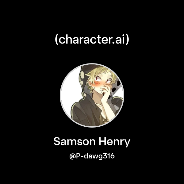 Chat with Samson Henry | character.ai | AI Chat, Reimagined–Your Words. Your World.