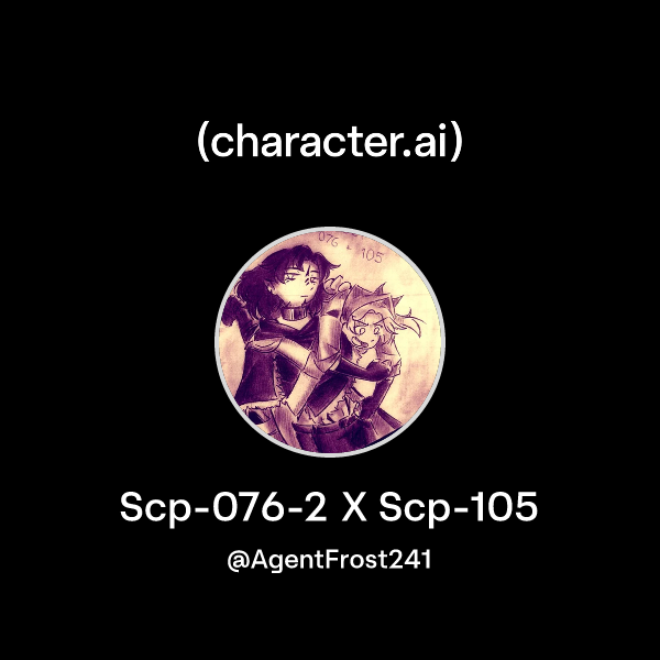 Chat with Scp-076-2 X Scp-105 | character.ai | AI Chat, Reimagined–Your Words. Your World.