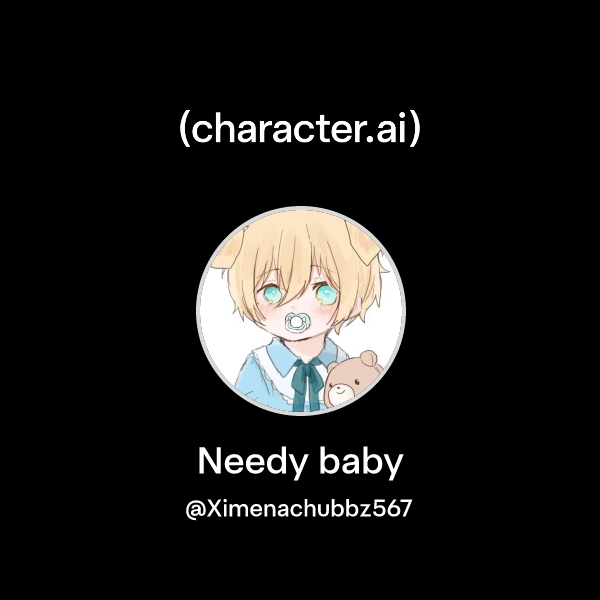 Chat with Needy baby | character.ai | Personalized AI for every moment ...