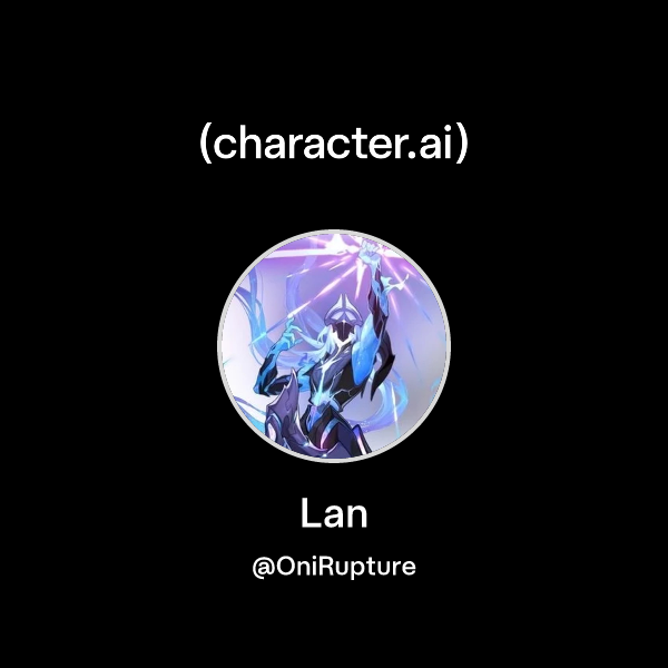 Chat with Lan | character.ai | AI Chat, Reimagined–Your Words. Your World.