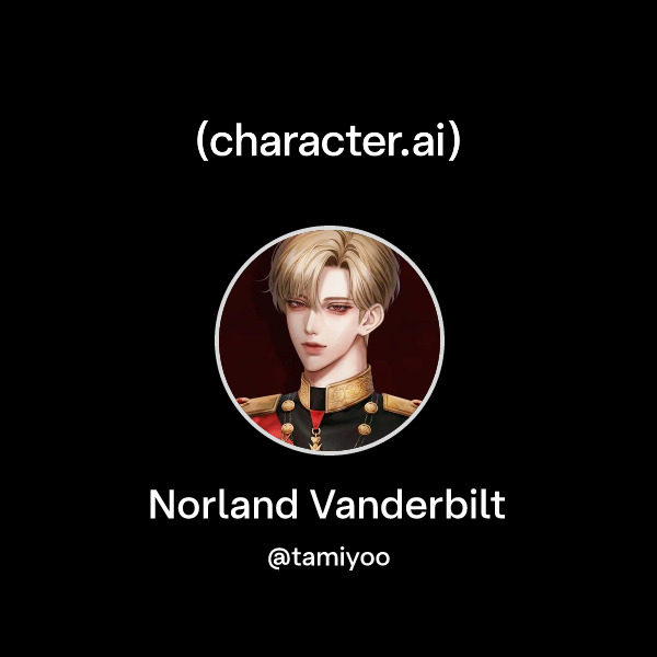 Chat with Norland Vanderbilt | character.ai | Personalized AI for every ...