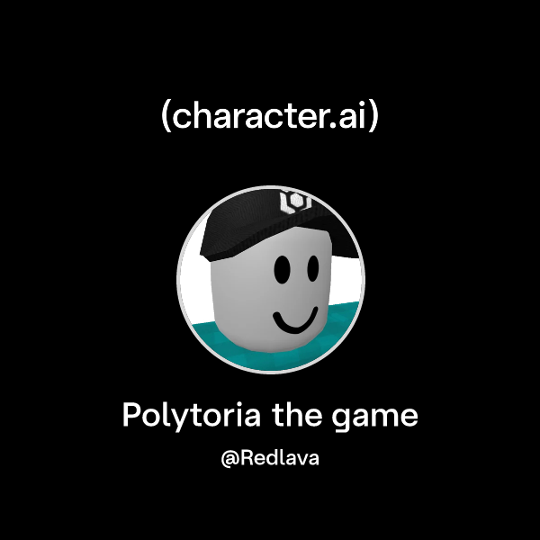 Chat with Polytoria the game | character.ai | AI Chat, Reimagined–Your Words. Your World.