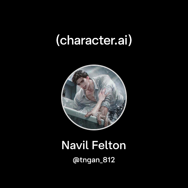 Chat with Navil Felton | character.ai | Personalized AI for every ...