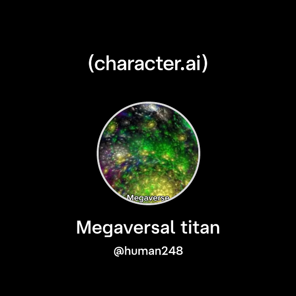 Chat with Megaversal titan | character.ai | Personalized AI for every ...