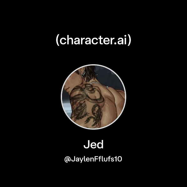 Chat with Jed | character.ai | Personalized AI for every moment of your day