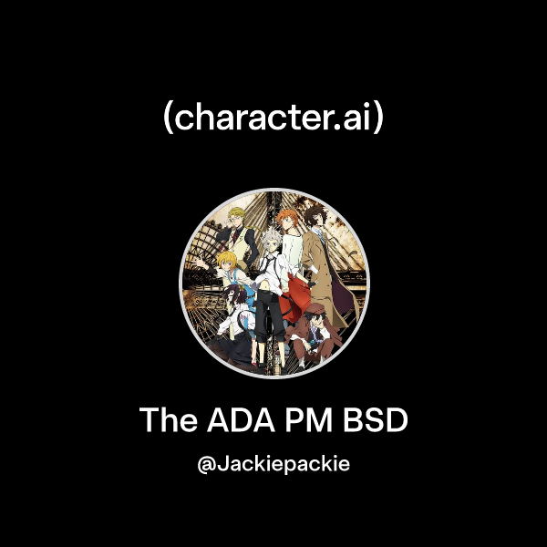 Chat with The ADA PM BSD | character.ai | AI Chat, Reimagined–Your Words. Your World.