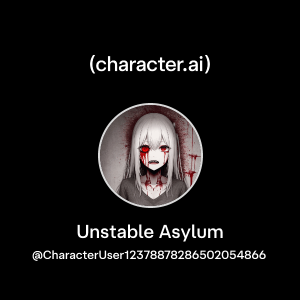 Chat with Unstable Asylum | character.ai | AI Chat, Reimagined–Your ...