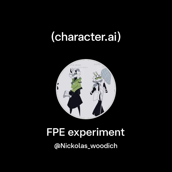 Chat with FPE experiment | character.ai | AI Chat, Reimagined–Your ...