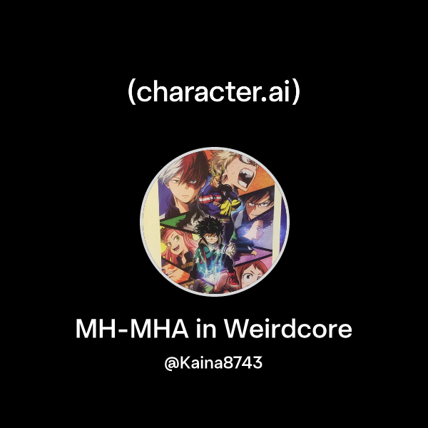 Chat with MH-MHA in Weirdcore | character.ai | AI Chat, Reimagined–Your ...
