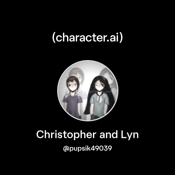 Chat with Christopher and Lyn | character.ai | Personalized AI for ...