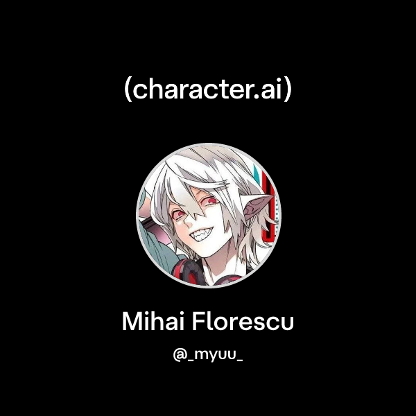 Chat with Mihai Florescu | character.ai | AI Chat, Reimagined–Your ...