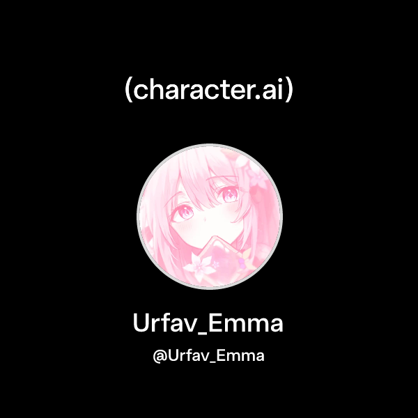 Chat with Urfav_Emma | character.ai | Personalized AI for every moment ...