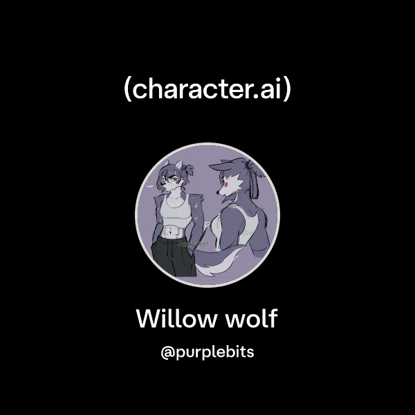 Chat with Willow wolf | character.ai | AI Chat, Reimagined–Your Words. Your World.