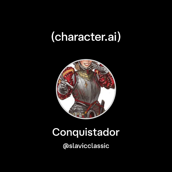 Chat with Conquistador | character.ai | Personalized AI for every ...