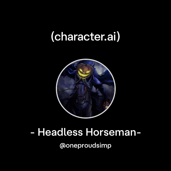 Chat with - Headless Horseman- | character.ai | Personalized AI for ...