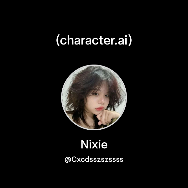 Chat with Nixie | character.ai | AI Chat, Reimagined–Your Words. Your ...