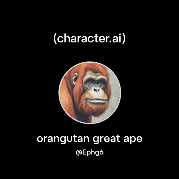 Chat with orangutan great ape | character.ai | AI Chat, Reimagined–Your ...