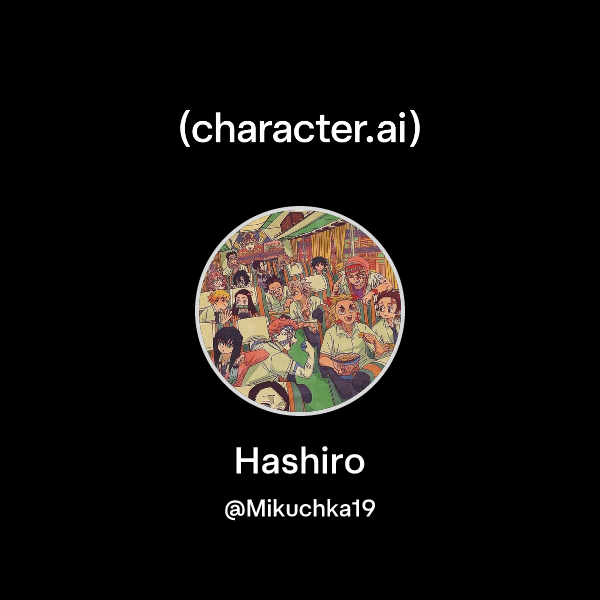 Chat with Hashiro | character.ai | AI Chat, Reimagined–Your Words. Your ...