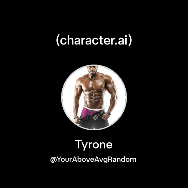 Chat with Tyrone | character.ai | Personalized AI for every moment of ...