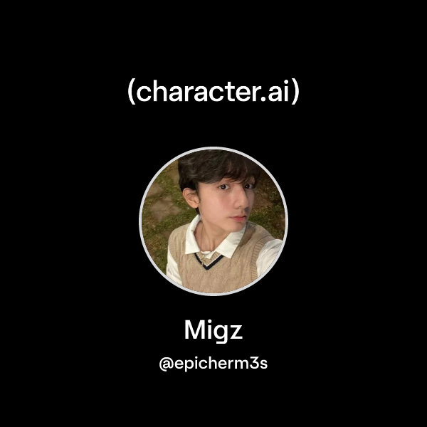 Chat with Migz | character.ai | Personalized AI for every moment of ...