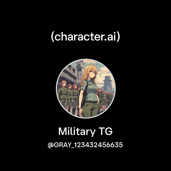 Chat with Military TG | character.ai | AI Chat, Reimagined–Your Words ...