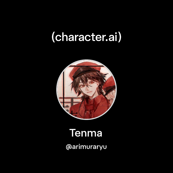 Chat with Tenma | character.ai | Personalized AI for every moment of ...