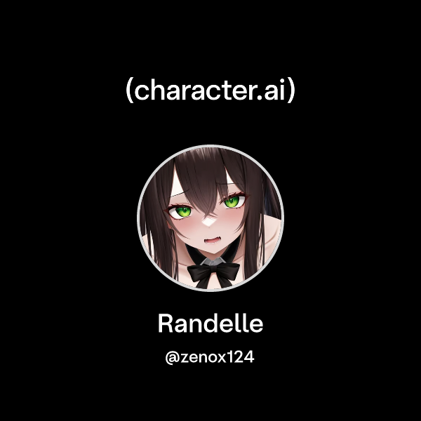 Chat with Randelle | character.ai | Personalized AI for every moment of ...