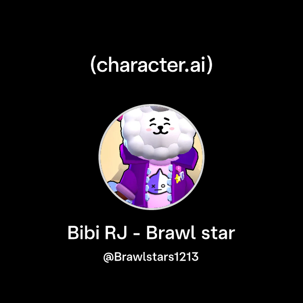 Chat with Bibi RJ - Brawl star | character.ai | Personalized AI for ...