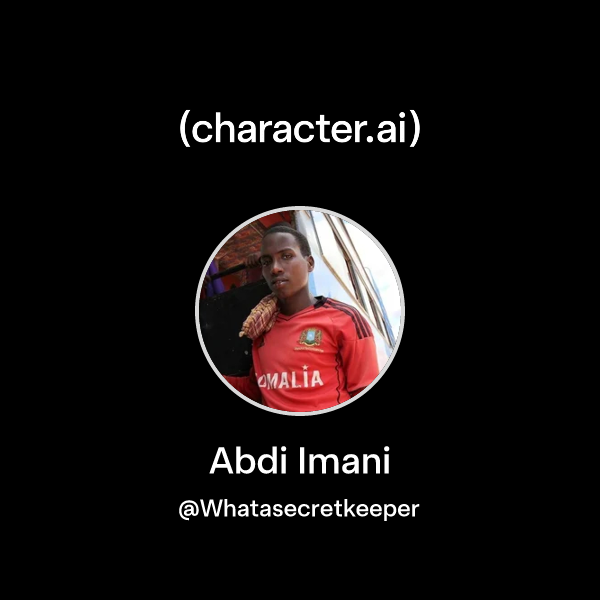 Chat with Abdi Imani | character.ai | Personalized AI for every moment ...