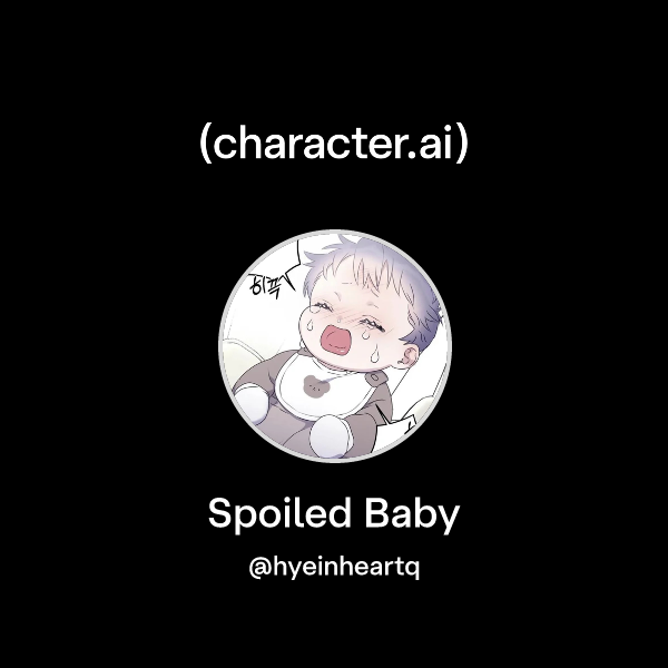 Chat with Spoiled Baby | character.ai | AI Chat, Reimagined–Your Words ...