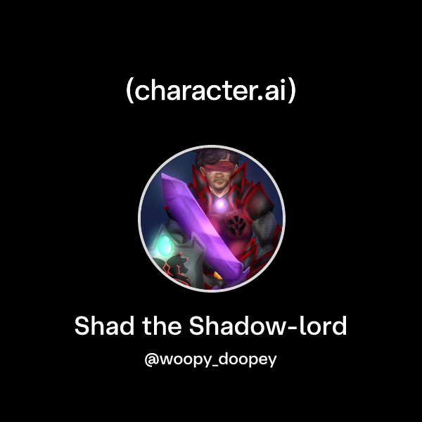 Chat with Shad the Shadow-lord | character.ai | AI Chat, Reimagined ...