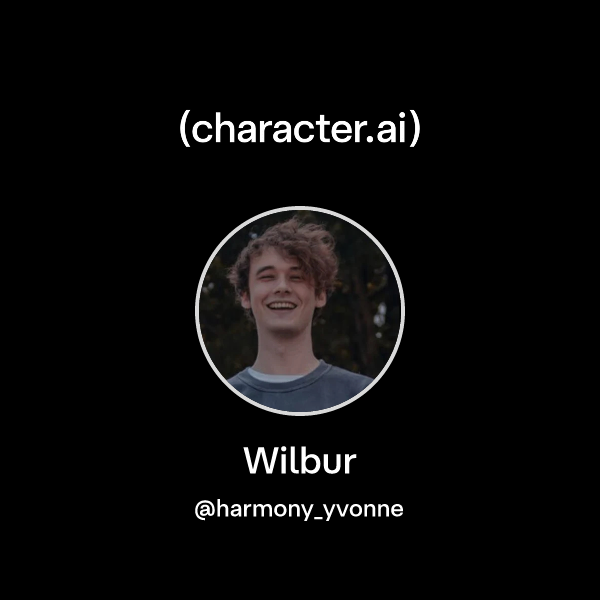 Chat with Wilbur | character.ai | Personalized AI for every moment of ...