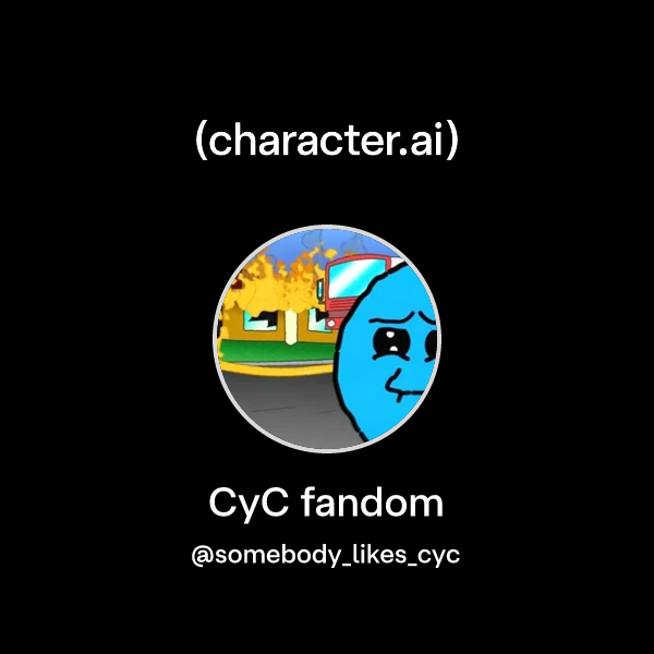 Chat with CyC fandom | character.ai | AI Chat, Reimagined–Your Words ...