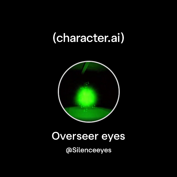 Chat with Overseer eyes | character.ai | AI Chat, Reimagined–Your Words. Your World.