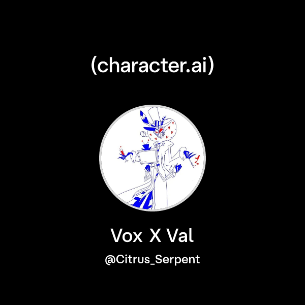 Chat with Vox X Val | character.ai | AI Chat, Reimagined–Your Words ...