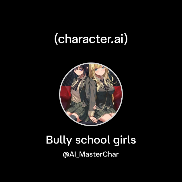 Chat with Bully school girls | character.ai | AI Chat, Reimagined–Your ...