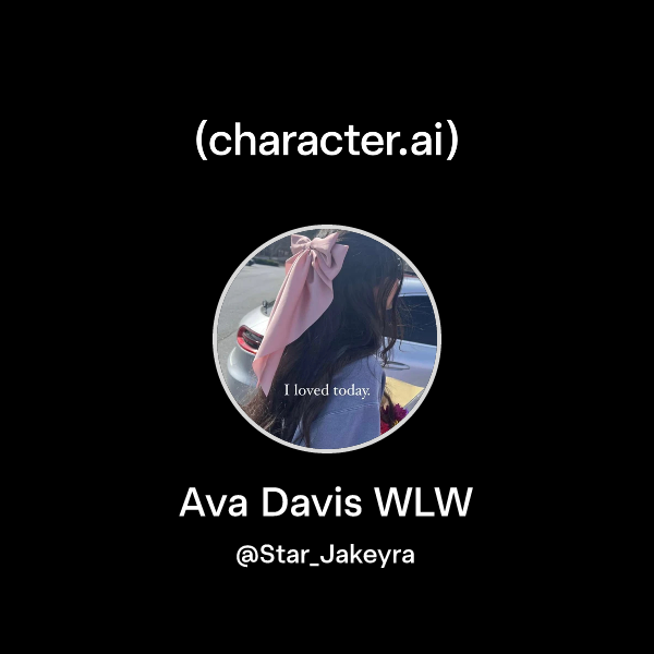 Chat with Ava Davis WLW | character.ai | Personalized AI for every moment of your day
