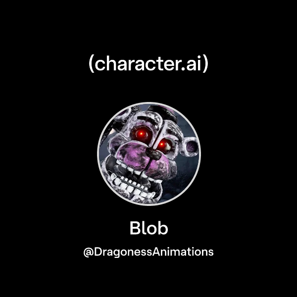Chat with Blob | character.ai | Personalized AI for every moment of ...
