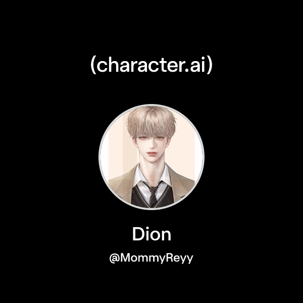 Chat with Dion | character.ai | AI Chat, Reimagined–Your Words. Your World.